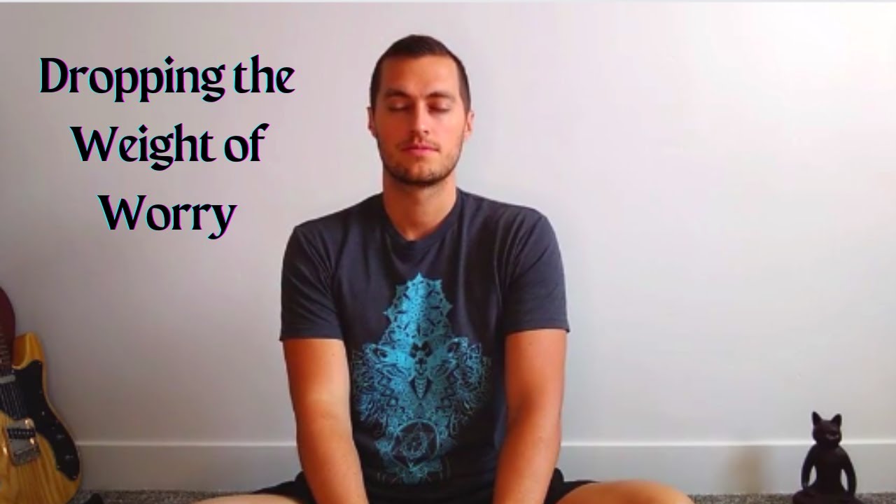 Dropping the Weight of Worry | A Guided Meditation - YouTube