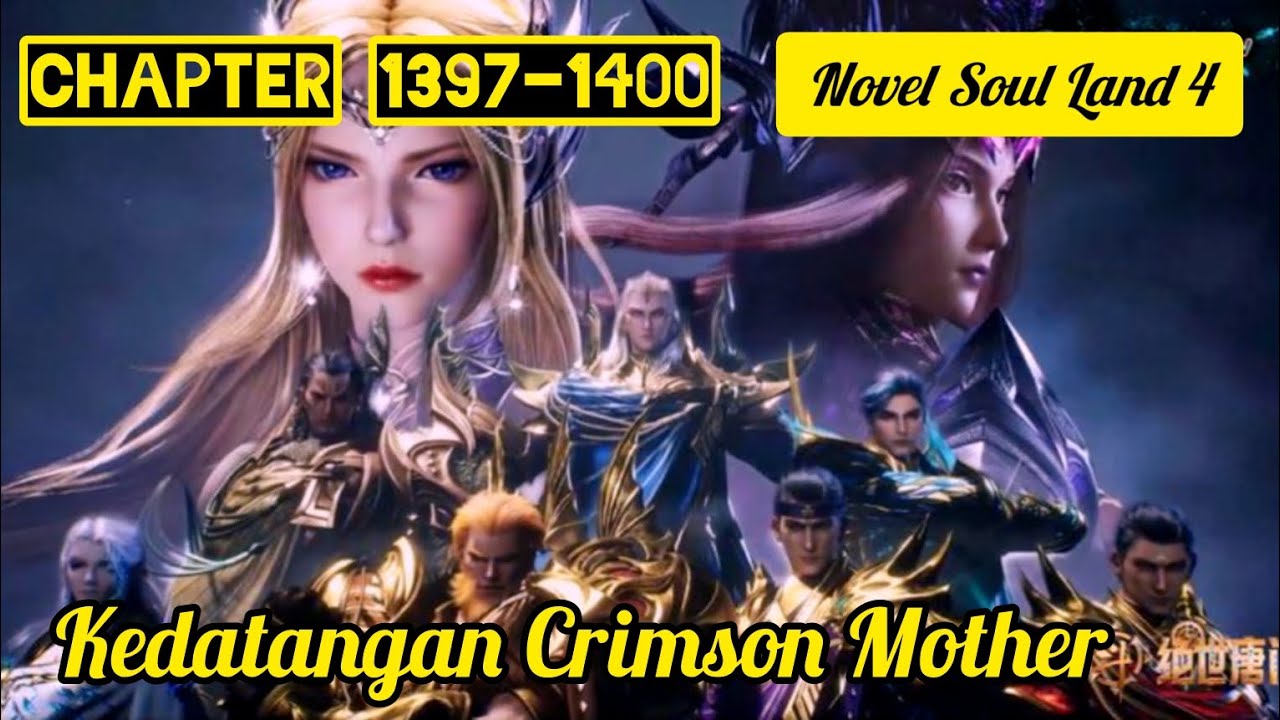 Kedatangan Crimson Mother || Novel Soul Land 4 || Chapter 1397 - 1400 ...