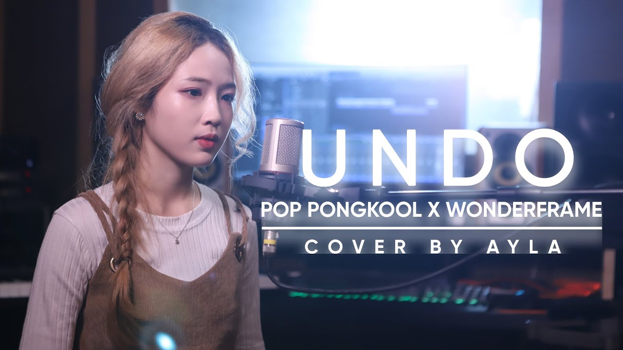 Undo - POP PONGKOOL X WONDERFRAME COVER BY AYLA (New member of Rose ...