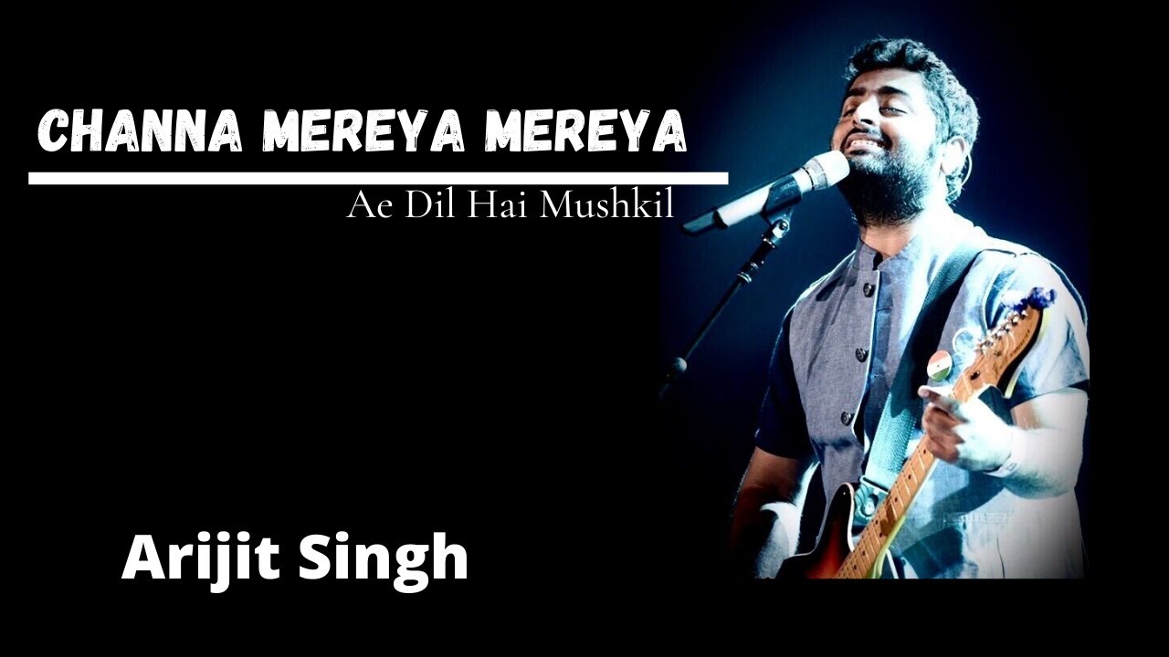 Channa Mereya Mereya Lyrics Song | Ae Dil Hai Muskil | Arijit Singh ...