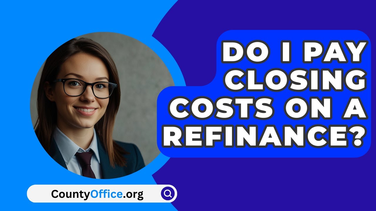 Do I Pay Closing Costs On A Refinance? - CountyOffice.org - YouTube