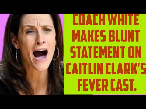 STEPHANIE WHITE MAKES BLUNT STATEMENT ON CAITLIN CLARK'S FEVER CAST ...