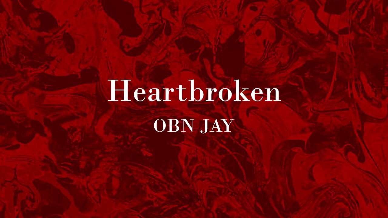 Heartbroken - OBN Jay Lyrics - YouTube