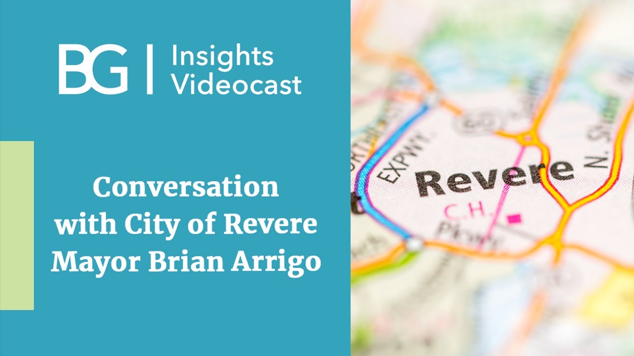 BG Insights Videocast: Conversation with City of Revere Mayor Brian ...