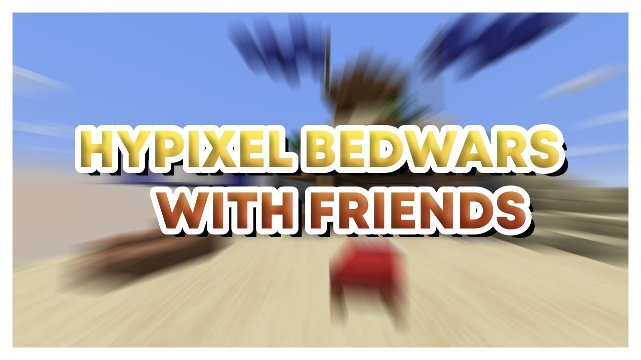 MINECRAFT HYPIXEL BEDWARS WITH FRIENDS - YouTube