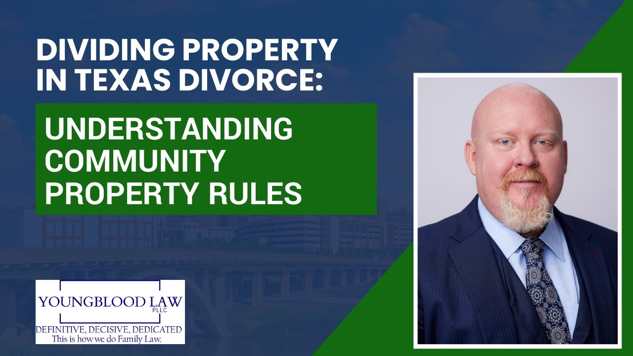Dividing Property in Texas Divorce: Understanding Community Property ...