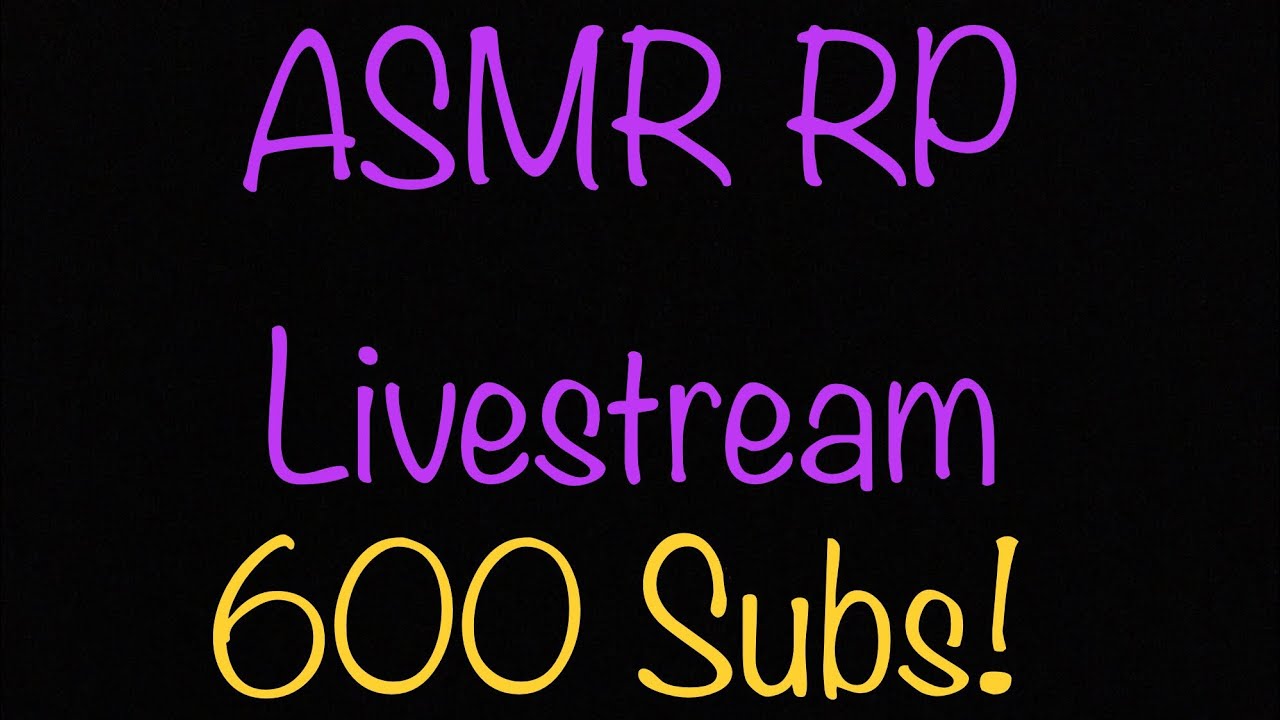 ASMR RP Livestream (Interrupted and ended early) - YouTube