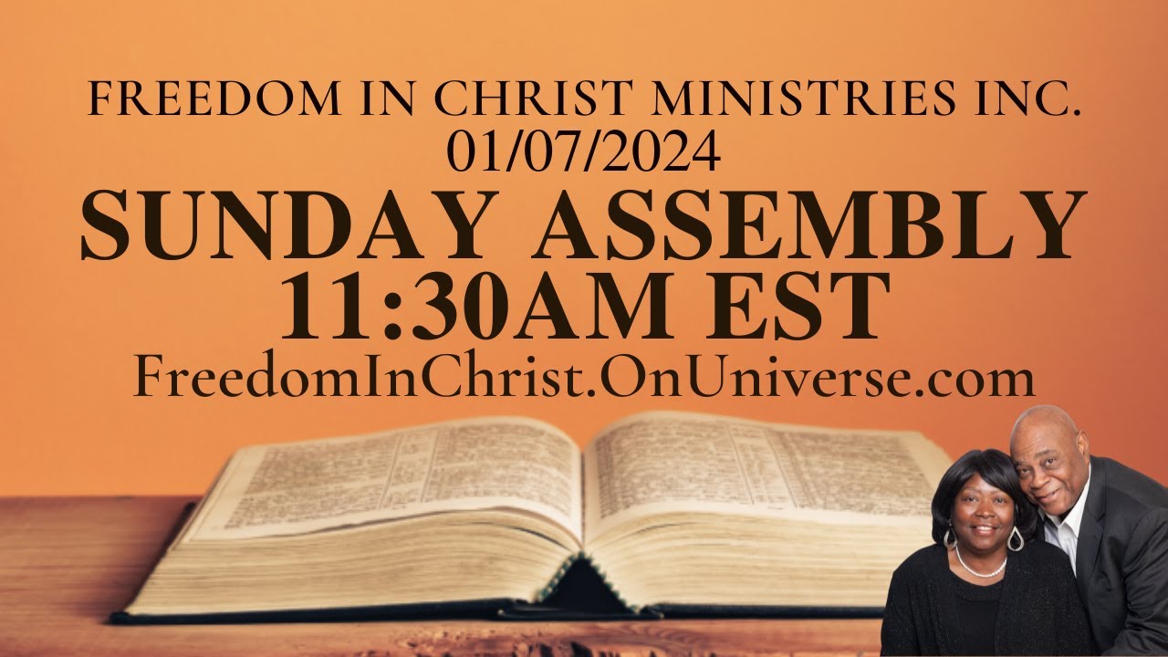 Sunday Assembly Freedom In Christ Ministries INC. 1-7-2024 ...