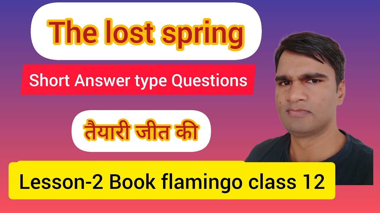 The lost spring chapter 2 class 12 | The lost spring Short Answer type ...