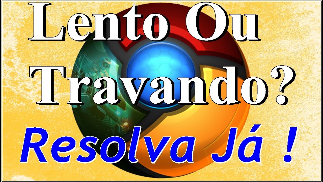 GOOGLE CHROME TRAVANDO? Vamos Deixar o Chrome Mais Rápido! - YouTube