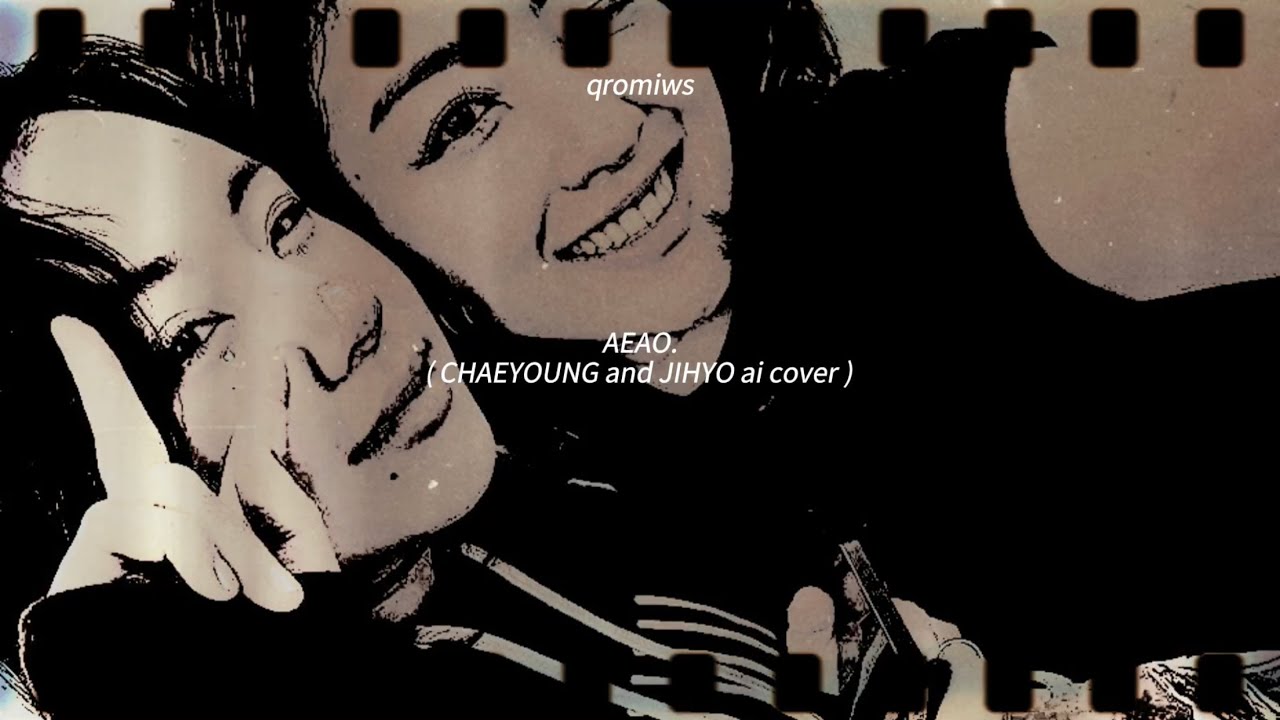 CHAEYOUNG and JIHYO - AEAO | AI cover - YouTube