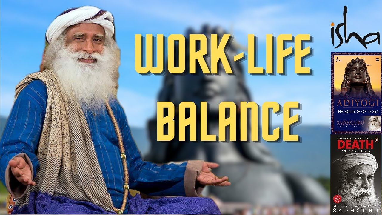 Sadhguru on Work Life Balance | Adiyogi | Isha Foundation ...