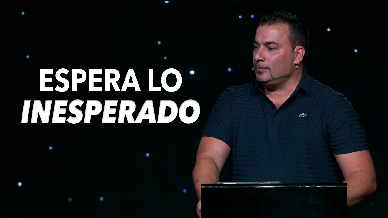 ¡Espera Lo Inesperado! - Pastor Tony Vargas - YouTube
