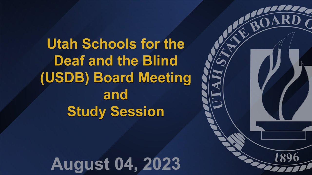 20230804 Utah Schools for the Deaf and the Blind (USDB) Board Meeting ...