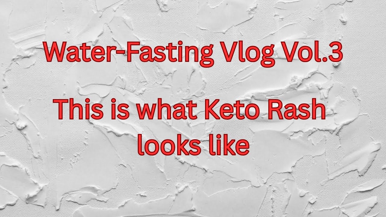Water Fasting Vlog No.3 This is what Keto Rash looks like - YouTube