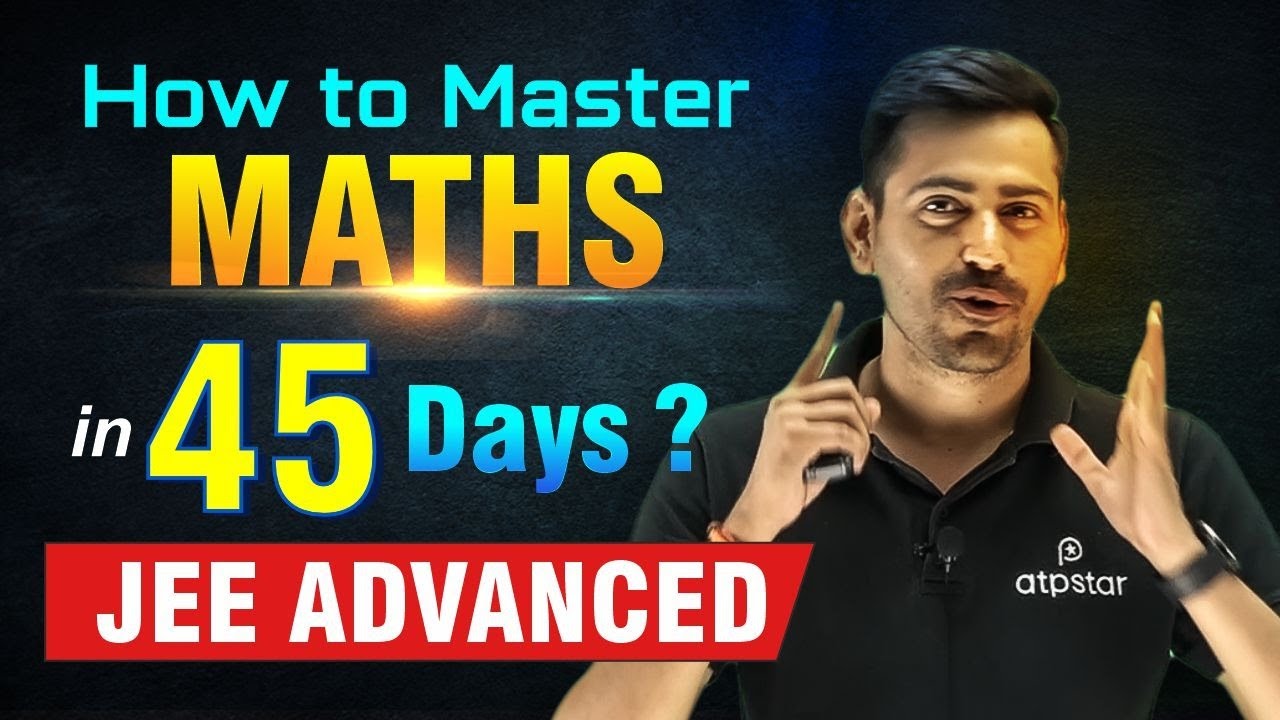 How to Master Maths in 45 Days ? JEE Advanced 2023 | Master Strategy | ATP STAR KOTA - YouTube
