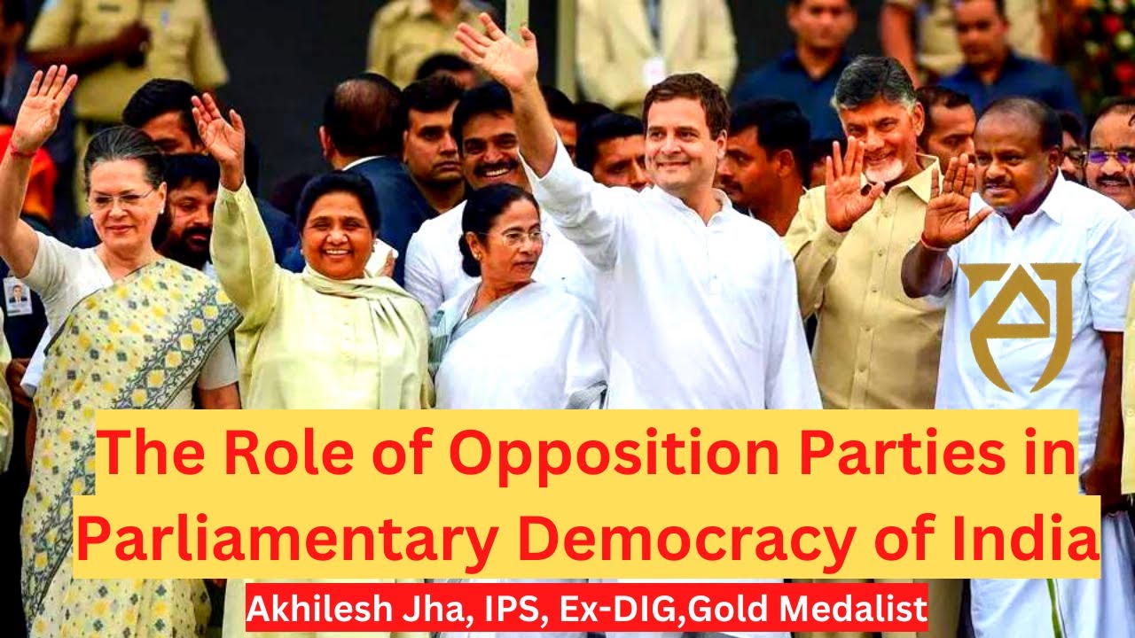 The role of opposition parties in Parliamentary democracy of India ...