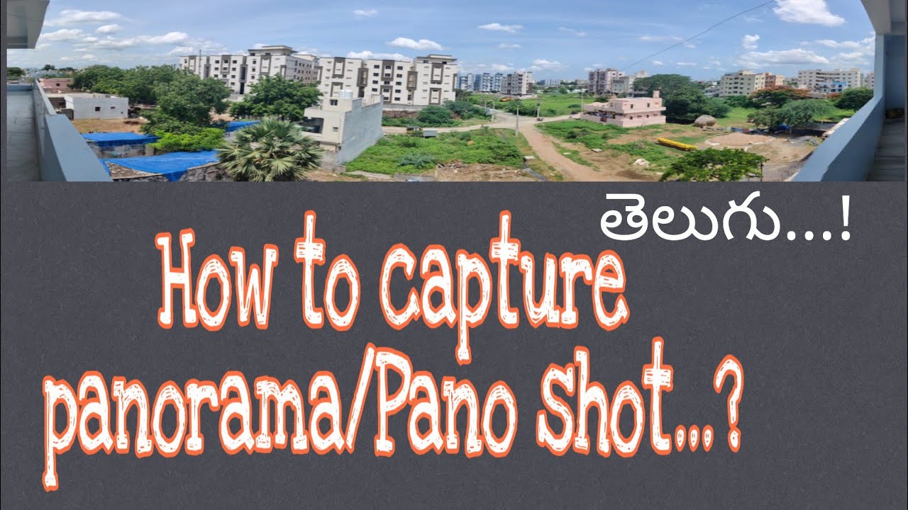 Capture panorama shot in mobile Telugu || Pano mode tricks || Smart ...
