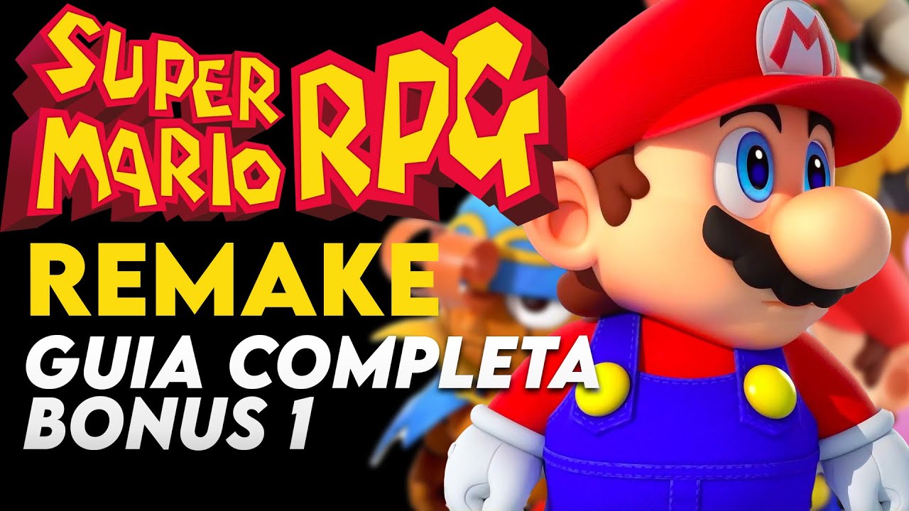 SUPER MARIO RPG REMAKE GUIA COMPLETA CONTENIDO BONUS - YouTube