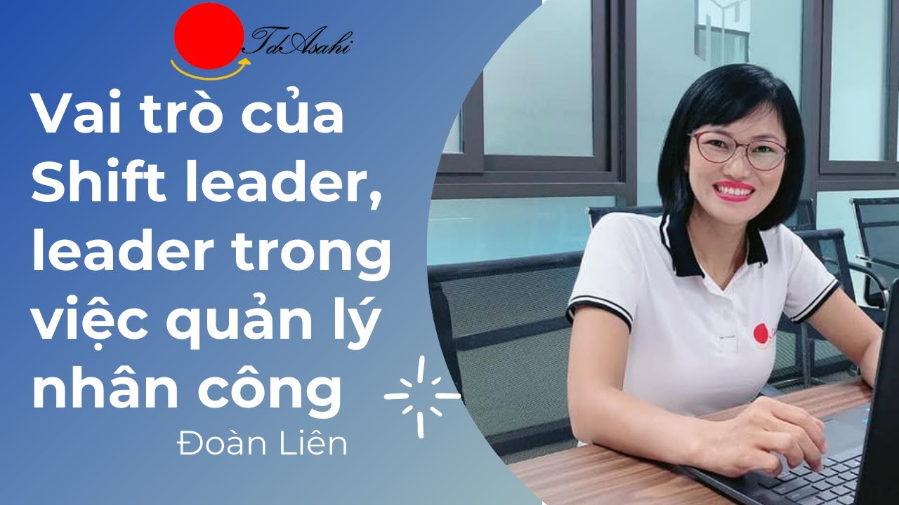 VAI TRÒ CỦA SHIFT LEADER TRONG QUẢN LÝ CÔNG NHÂN - YouTube