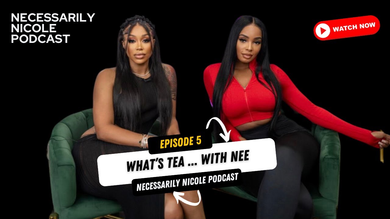 Episode #5: What’s tea…with Nee? - YouTube