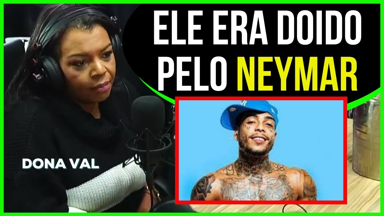 DONA VAL FALA SOBRE KEVIN E NEYMAR - DONA VAL PODCAST - YouTube