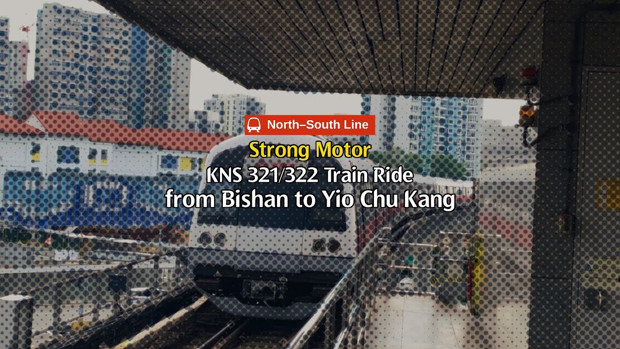 [STRONG MOTOR] KNS C751B (Set 321/322) Train Ride | From [NS17] Bishan » [NS15] Yio Chu Kang ...