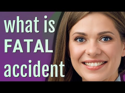 Fatal accident | meaning of Fatal accident