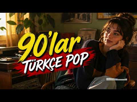 90'lar Türkçe Pop | Unutulmaz Şarkılar