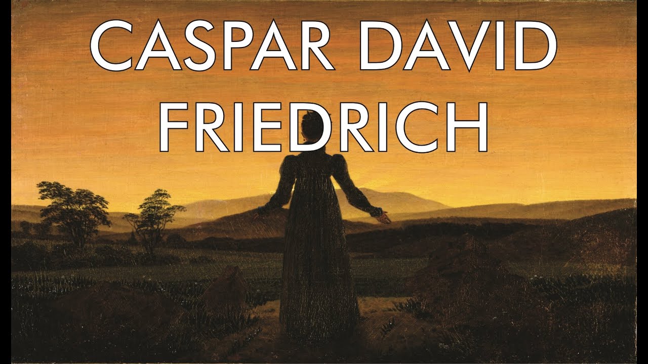 Caspar David Friedrich - German painter - Romanticism - YouTube