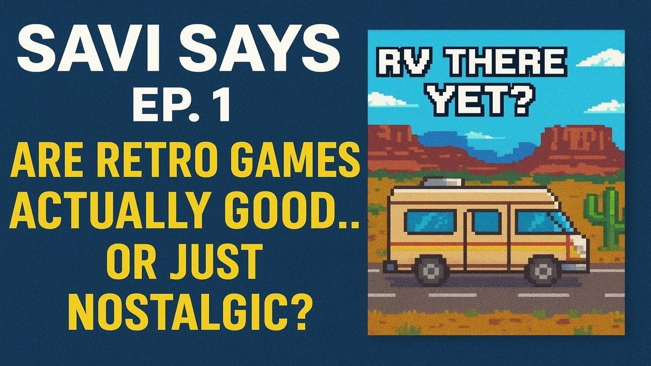 Savi Says Ep. 1 | Are Retro Games Actually Good… or Just Nostalgic ...