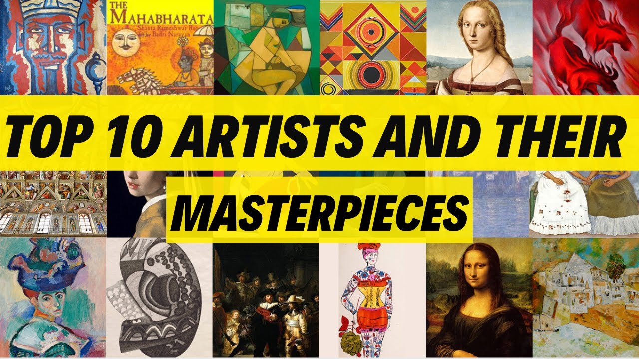 Top 10 Artists and Their Masterpieces: An Exploration of Iconic ...