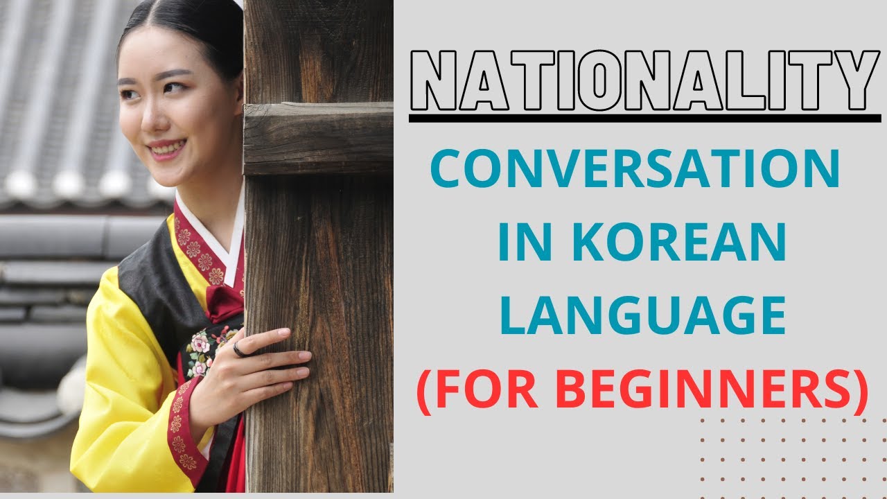 NATIONALITY || CONVERSATION IN KOREAN LANGUAGE(FOR BEGINNERS ...