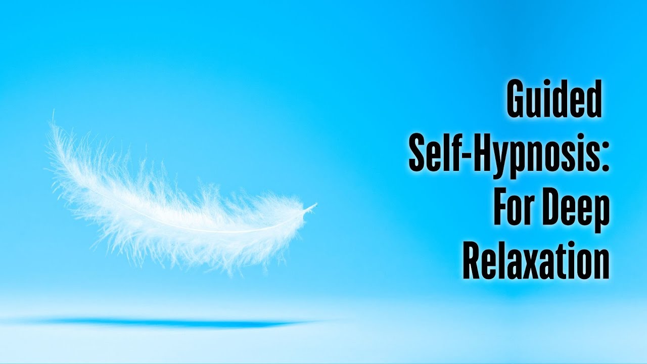 Float Like a Feather - Guided Self-Hypnosis for Deep Relaxation - YouTube