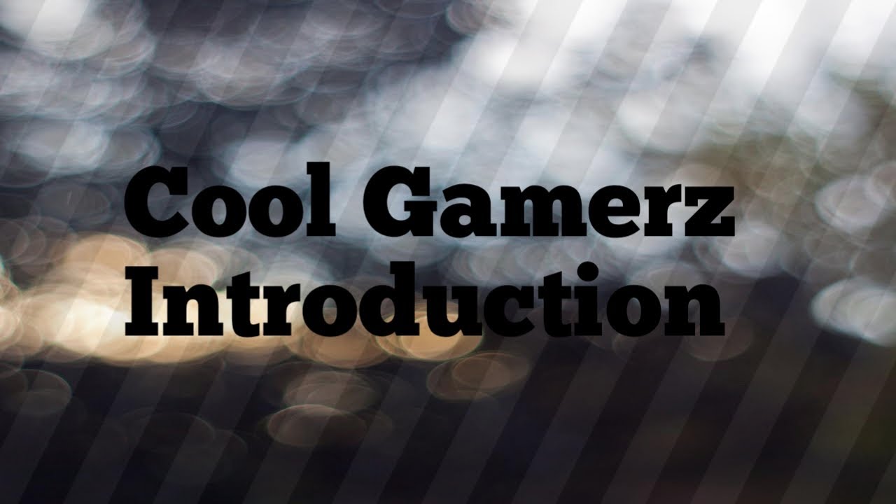 Cool Gamerz Channel introduction - YouTube