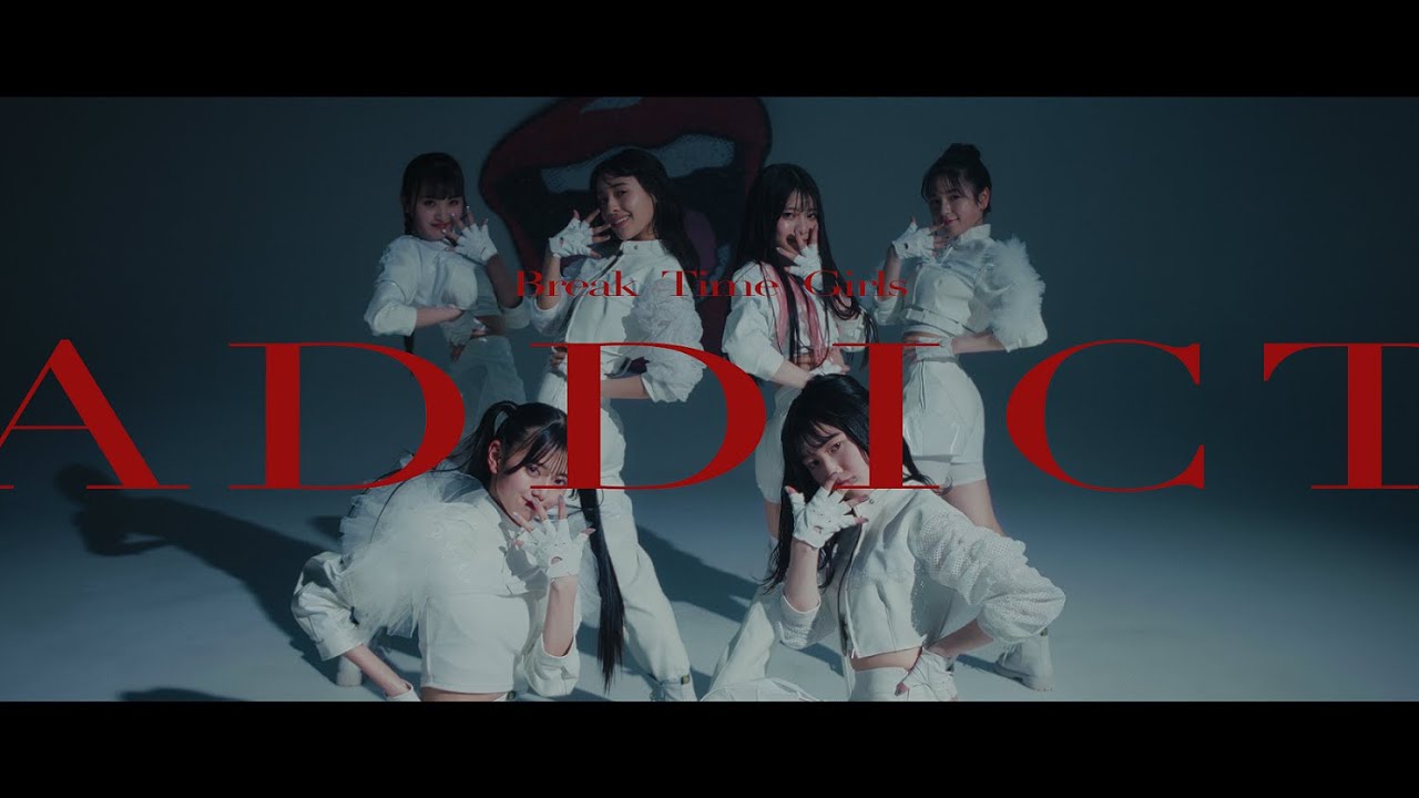BREAK TIME GIRLS 「ADDICT」Music Video - YouTube