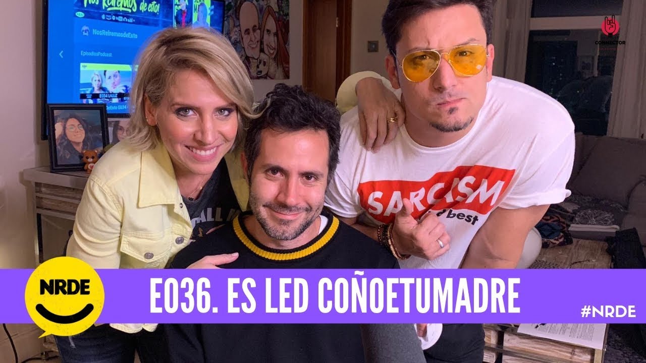 #NosReiremosDeEsto E036 - "Es Led Coñoetumadre" feat Led Varela - YouTube