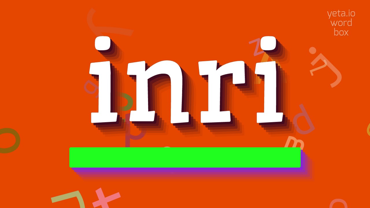 How to say "inri"! (High Quality Voices) - YouTube