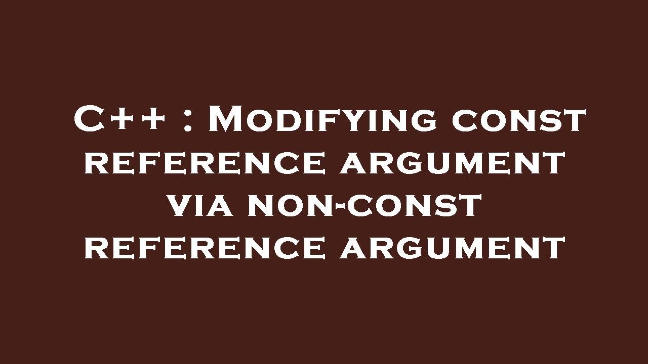 C Modifying Const Reference Argument Via Non Const Reference 9628