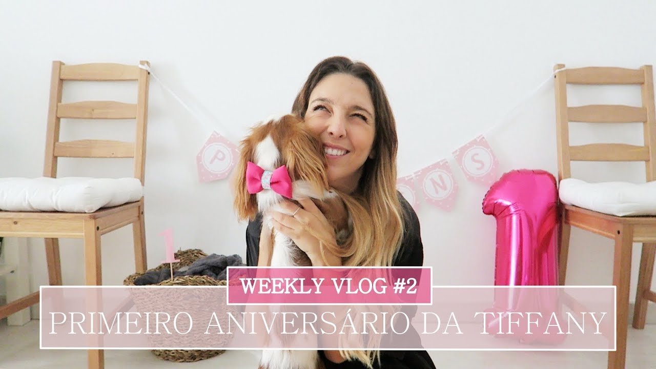 VLOG SEMANAL #2 | A Tiffany faz anos - YouTube