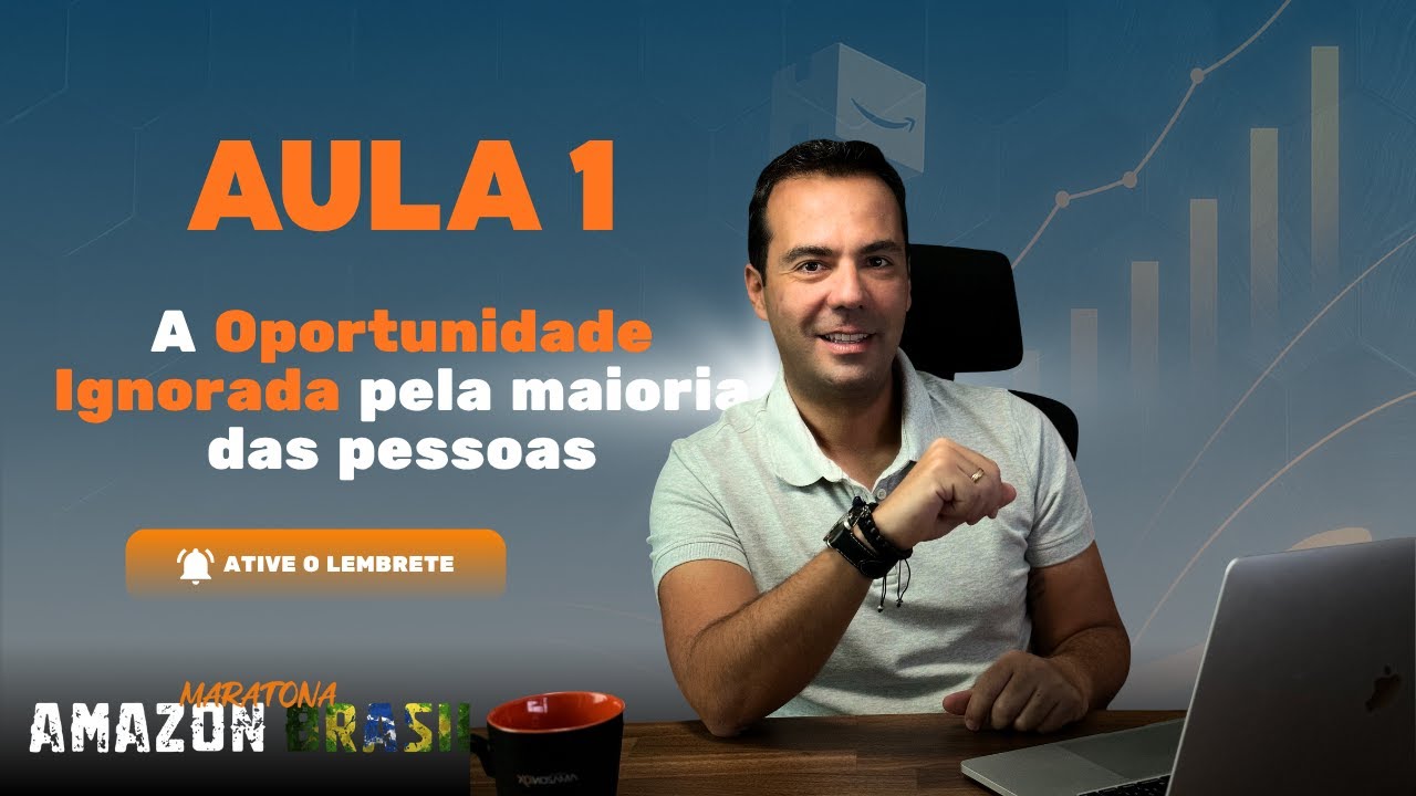 Maratona Amazon Brasil: Aula 1 – A Oportunidade Ignorada pela maioria ...