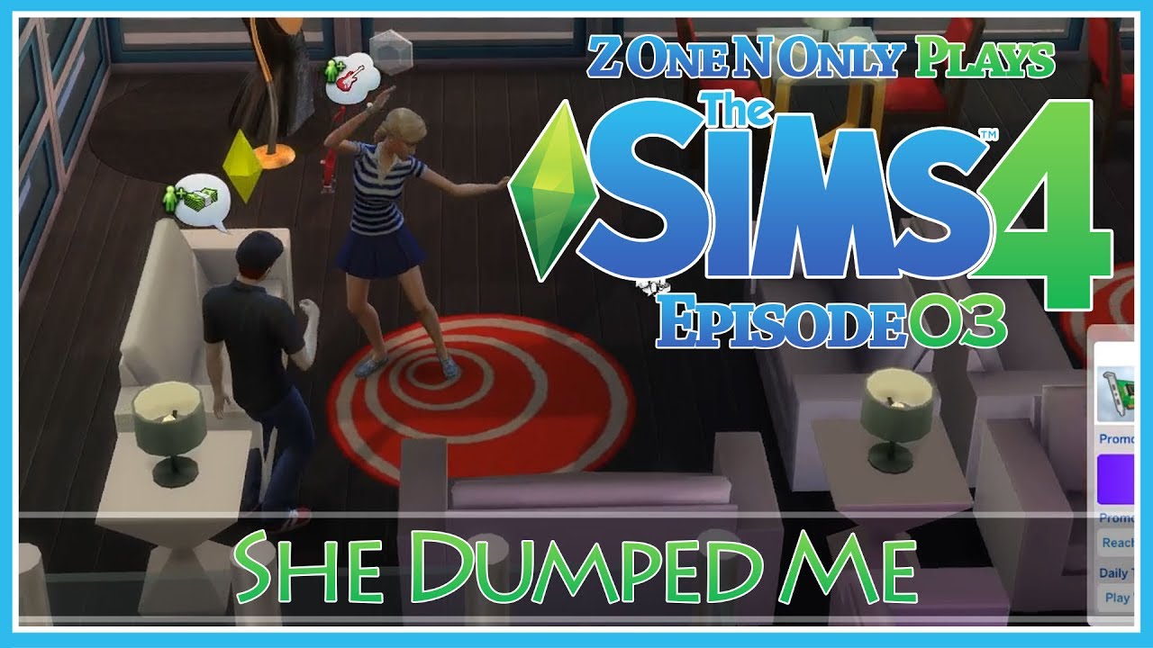 She Dumped Me :: Sims 4 :: E3 :: Z One N Only Plays - YouTube