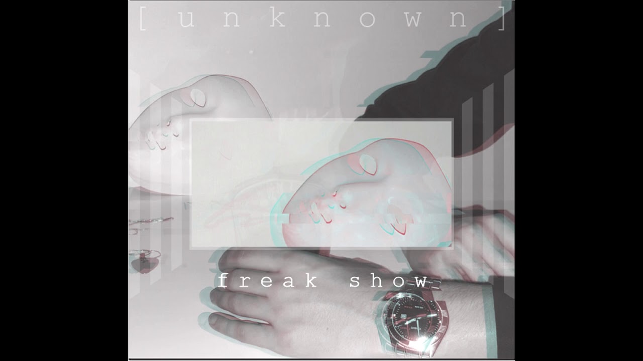 [unknown] - freak show - YouTube