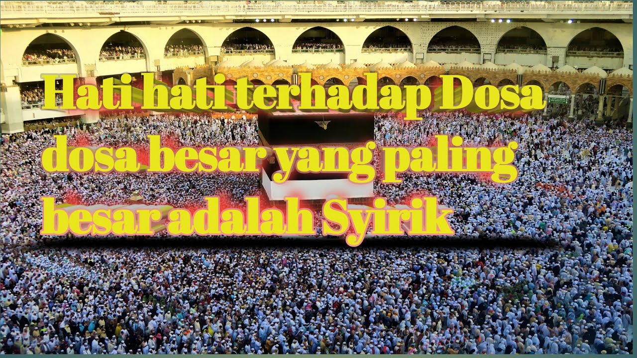 DOSA-DOSA BESAR YANG PALING BESAR - adalah Dosa Syirik - YouTube
