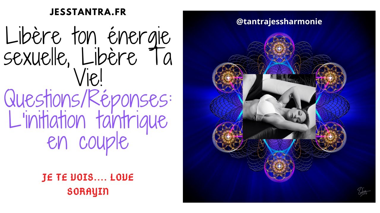 Tantraquestionsréponses Linitiation Tantrique En Couple Youtube