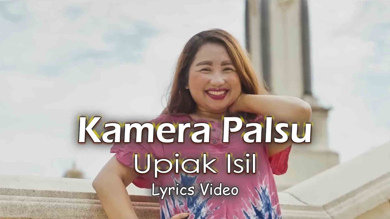 Upiak Isil - Kamera Palsu (Lirik Video) - YouTube