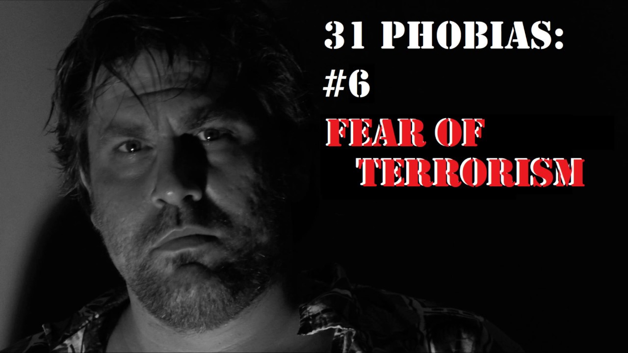31 PHOBIAS: #6 The Fear of Terrorism (aka. Terrorphobia) - YouTube