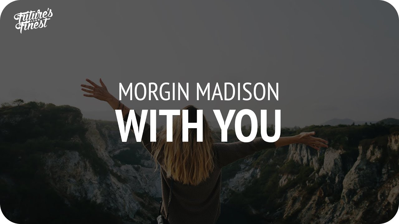 Morgin Madison - With You - YouTube