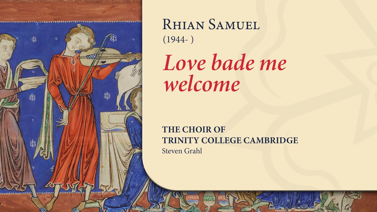 Samuel - Love bade me welcome | The Choir of Trinity College Cambridge ...