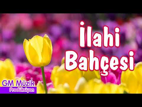 İlahi Bahçesi  💖 En Güzel İlahiler 💖 Karışık İlahiler 🌹 GM Müzik Produksiyon